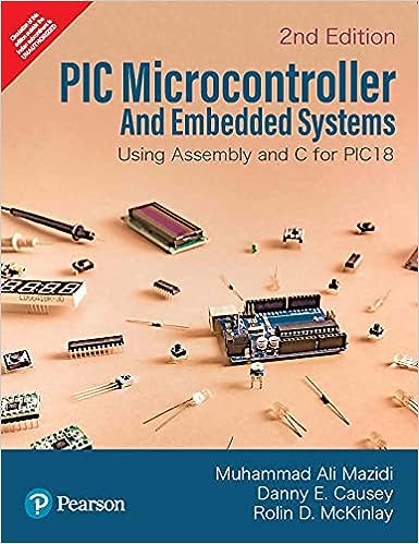 PIC MICROCONTROLLER AND EMBEDDED SYSTEMS Using Assembly and C for PIC18 ...
